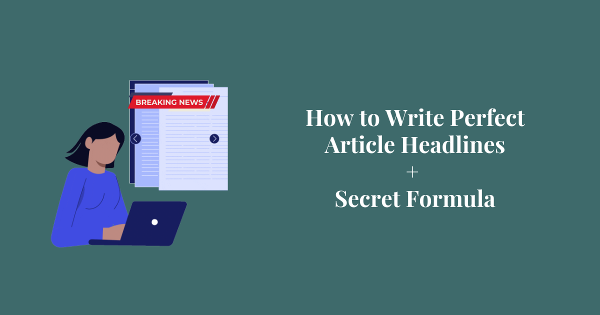 How to Write Perfect Article Headlines + Secret Formula